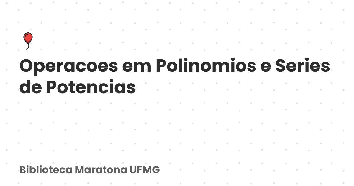Operacoes em Polinomios e Series de Potencias | Docs
