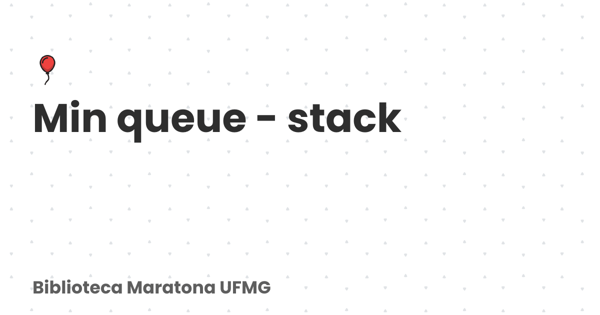 Min queue - stack | Docs